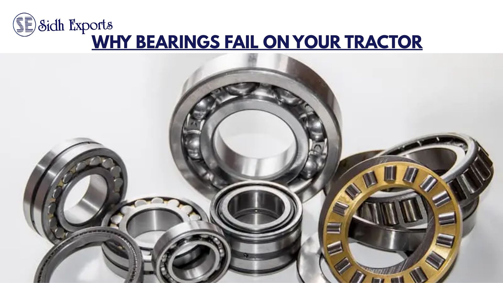Why Bearings Fail on Your Tractor - Sidh Exports