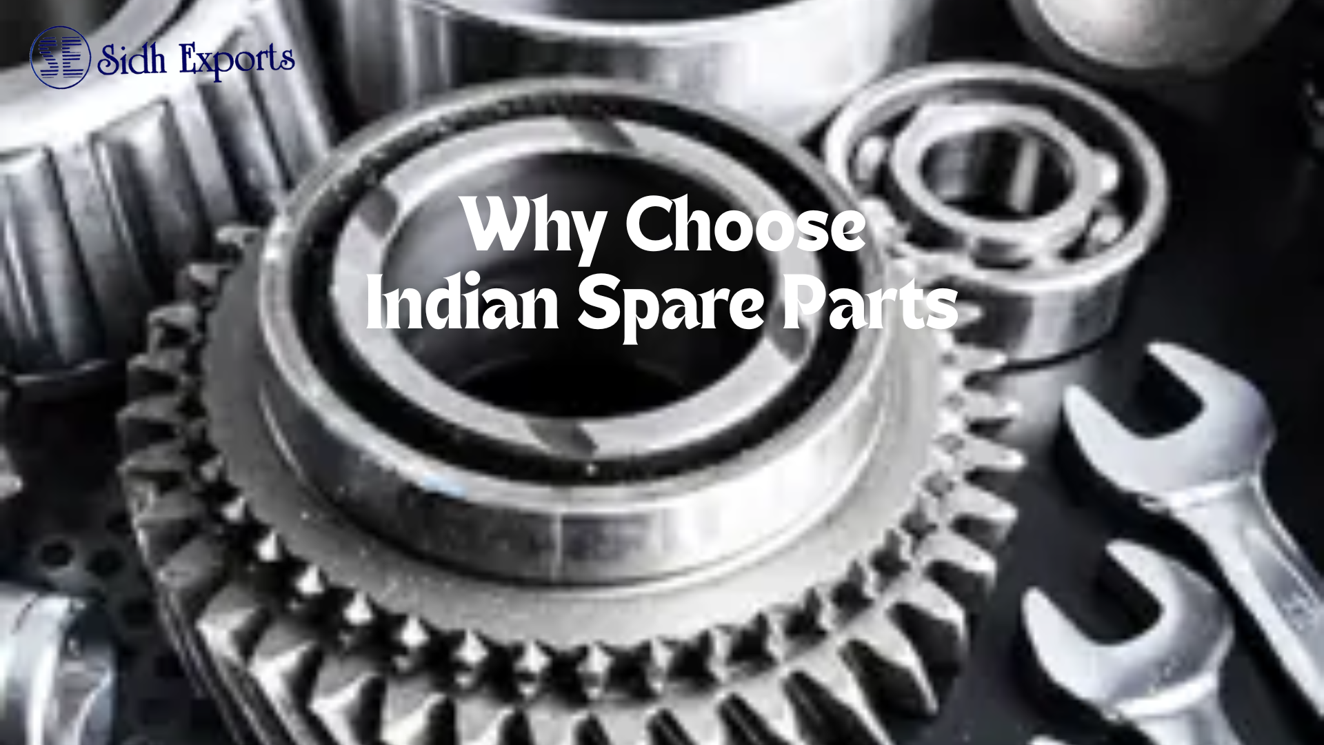 Why Choose Indian Spare Parts - Sidh Exports